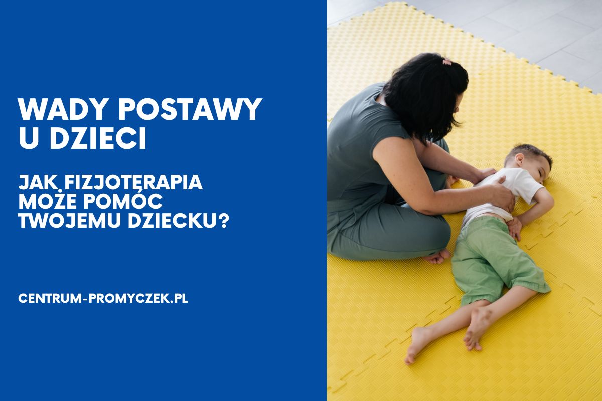 Wady postawy u dzieci – jak fizjoterapia może pomóc Twojemu dziecku ...